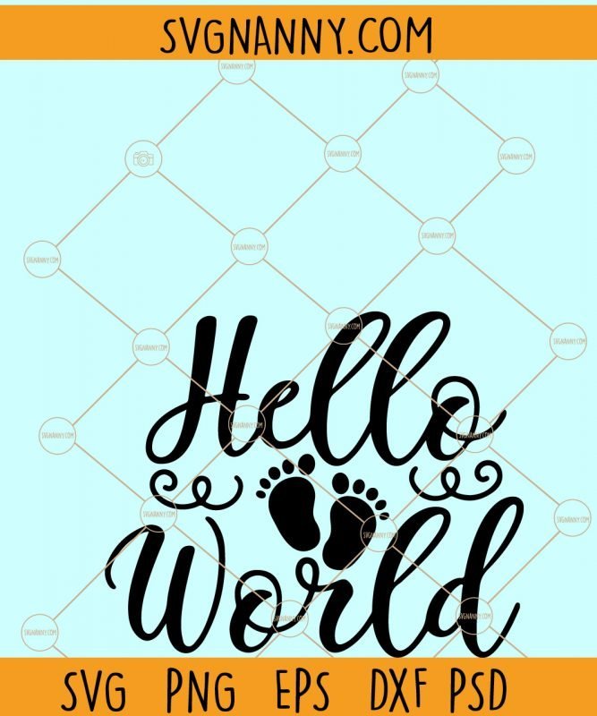 Hello World SVG, Newborn SVG, Baby Onesie SVG Baby SVG