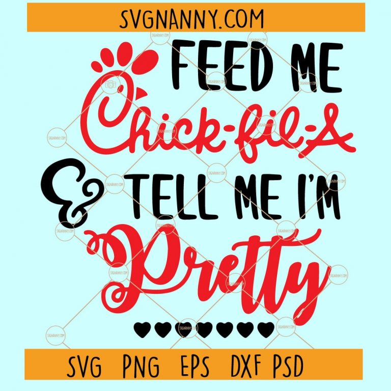 Feed Me Chick Fil A And Tell Me I’m Pretty SVG, Chick Fil A Svg, Thick ...