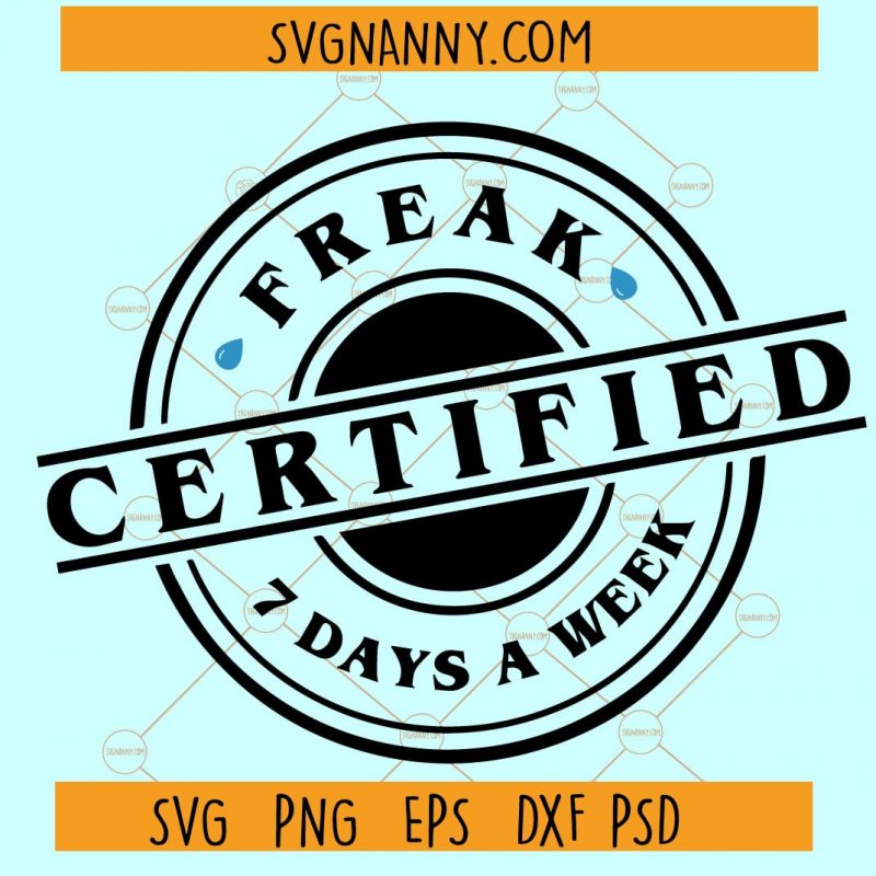 Certified Freak SVG, Certified Freak 7 Days A Week SVG