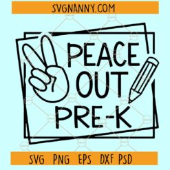 Peace Out Pre-k SVG, Pre-k svg, Back to school svg