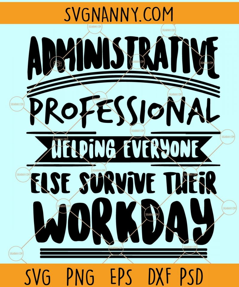 Administrative Professional Helping Everyone Else Survive Their Workday ...
