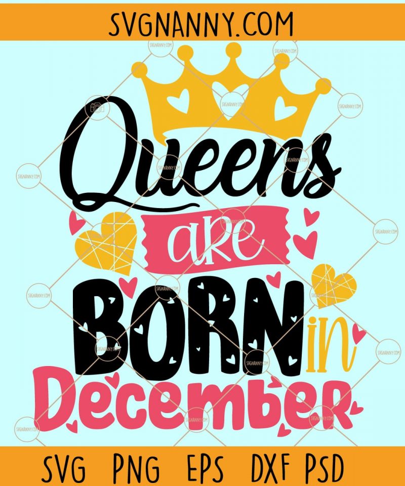 Queens are born in December Svg, Birthday Svg file for cricut, Birthday ...