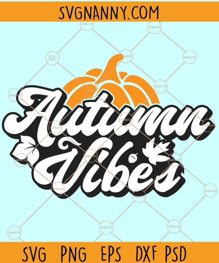 Autumn Vibes SVG, Autumn SVG files, Thanksgiving svg, Autumn Leaves svg ...