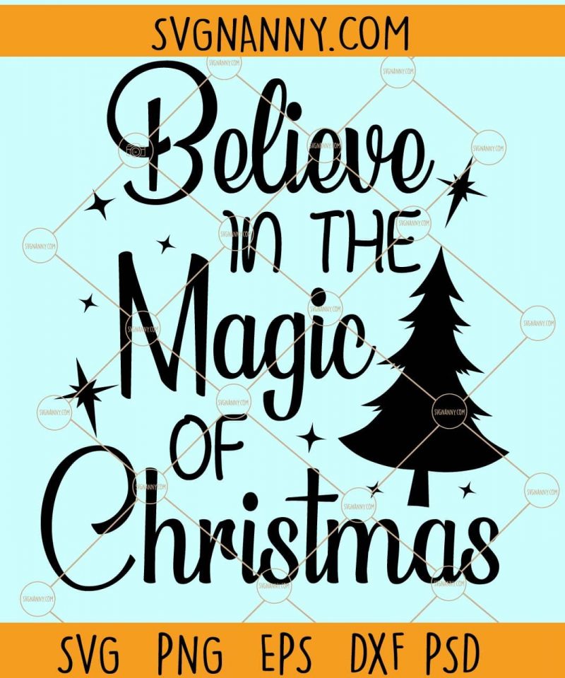 Believe In The Magic Of Christmas SVG, Christmas SVG, Xmas Svg ...