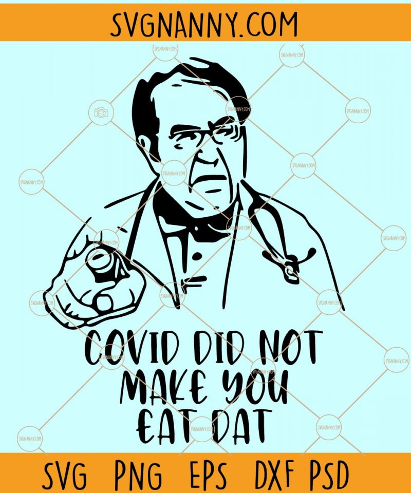 Covid Did Not Make You Eat Dat SVG Dr Nowzaradan SVG Bariatric Covid Did Not Make You Eat Dat SVG Dr Nowzaradan SVG Bariatric