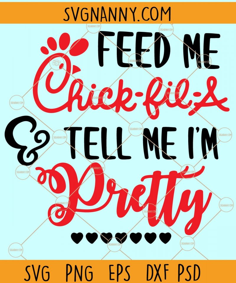 Feed Me Chick Fil A And Tell Me I’m Pretty SVG, Chick Fil A Svg, Thick ...