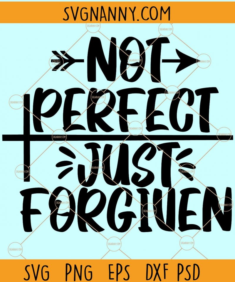 Not Perfect Just Forgiven svg, Christian svg, Self Love, Easter svg ...