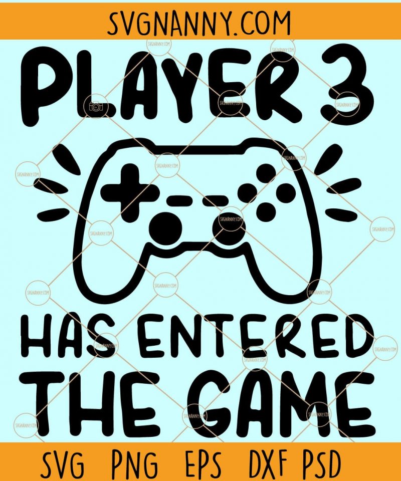 Player 3 Has Entered The Game Gamer Svg, Video Game Svg, Game Brother ...