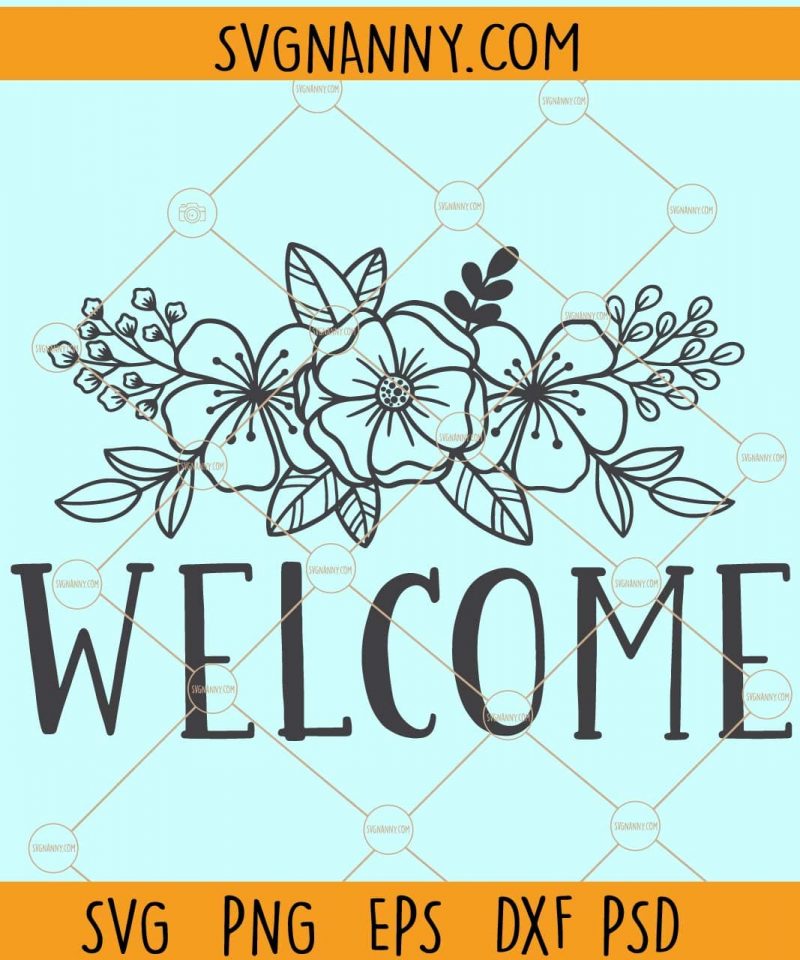 Welcome sign with flowers svg, welcome sign svg, welcome floral svg ...