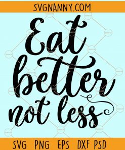 Eat better not less SVG, vegetarian svg, fruits svg, vegetables svg ...