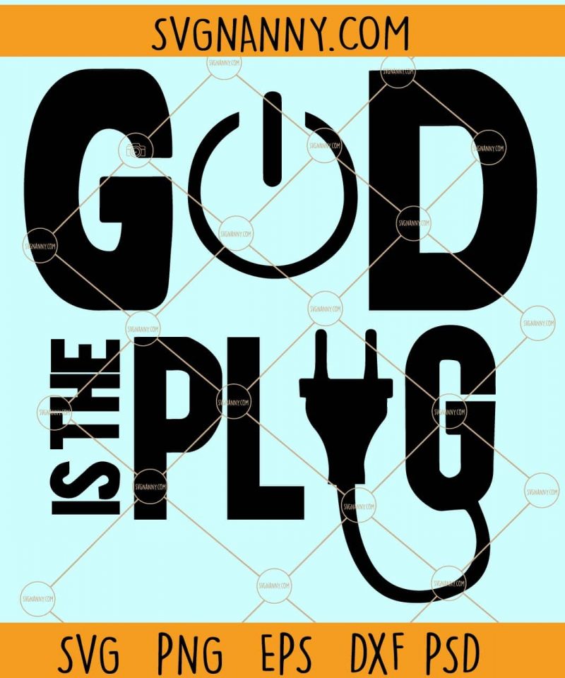 God is The plug SVG, God is The plug PNG, God is The plug cut files ...