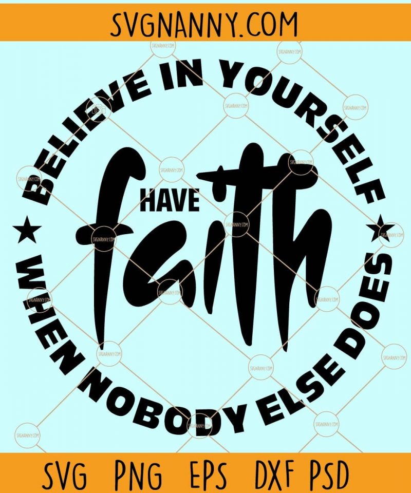 Have Faith Svg, Faith Svg, Inspirational Svg, Religious Svg, Believe In ...