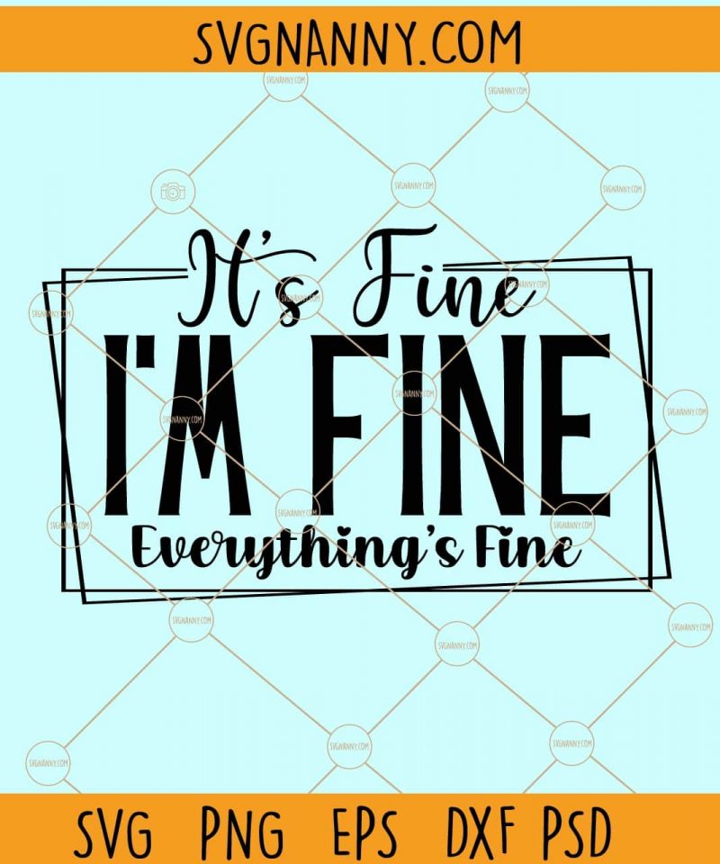 It's fine I'm fine Everything's fine svg, ts fine SVG, Sarcastic svg