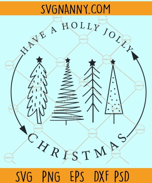 Have a holly jolly christmas svg, holly jolly svg, christmas trees svg ...