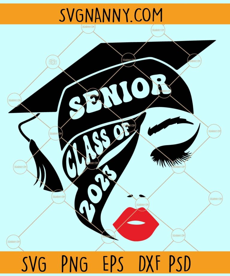 Senior Class Of 2023 Girl Face SVG, Senior 2023 SVG, Lass Of 2023 SVG ...