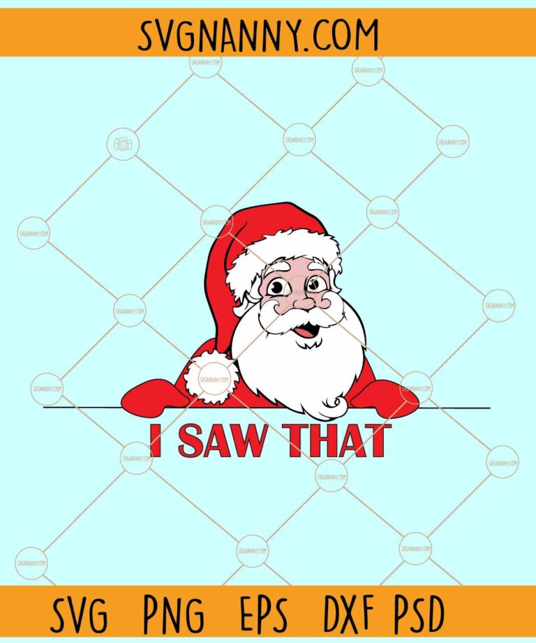I Saw That Santa Svg, Santa svg, Christmas sign svg, Christmas svg ...