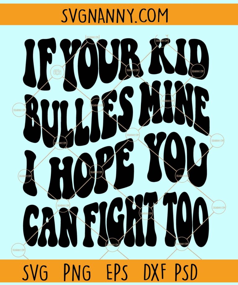 If Your Kid Bullies Mine I Hope You Can Fight Too SVG, Wavy Letters Svg ...