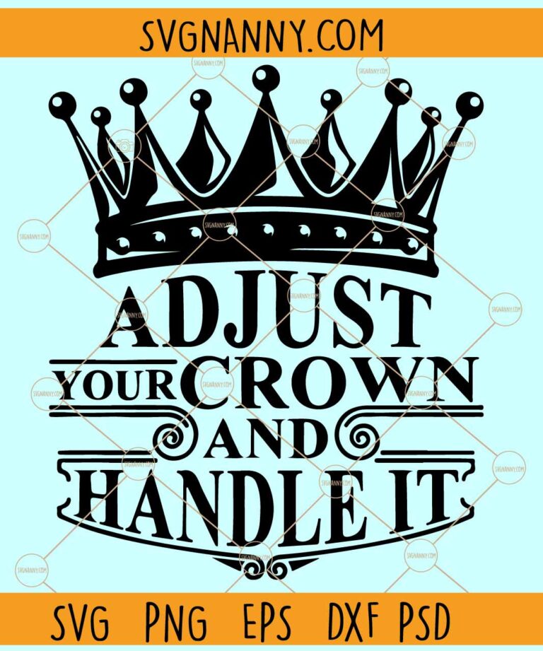 Adjust Your Crown And Handle It SVG, King Crown Svg, Motivational Quote Svg