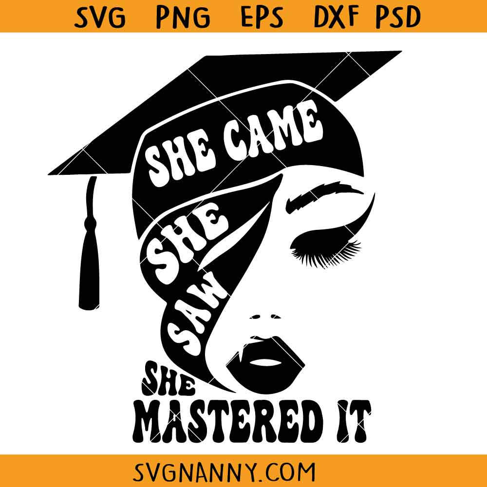 She came she saw she mastered it SVG, woman face graduation svg ...