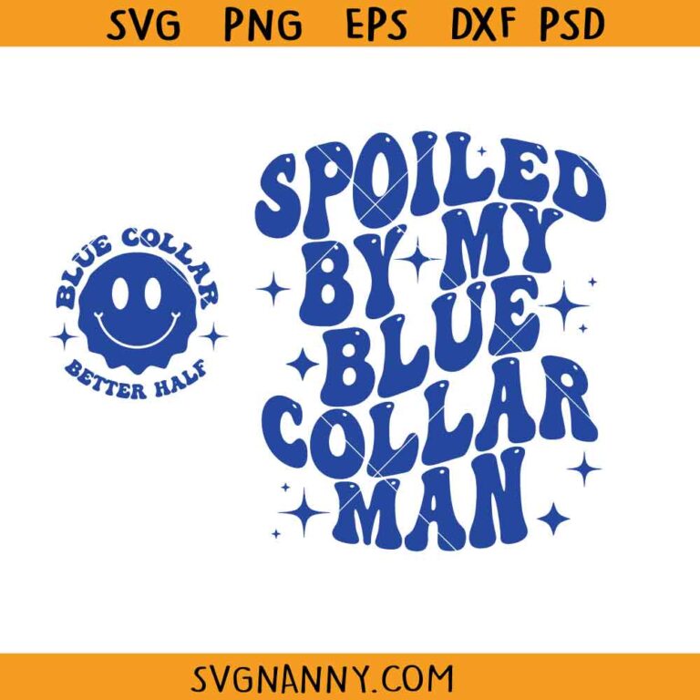 Spoiled By My Blue Collar Man Svg, Sarcastic Wife SVG, Blue Collar Wife SVG