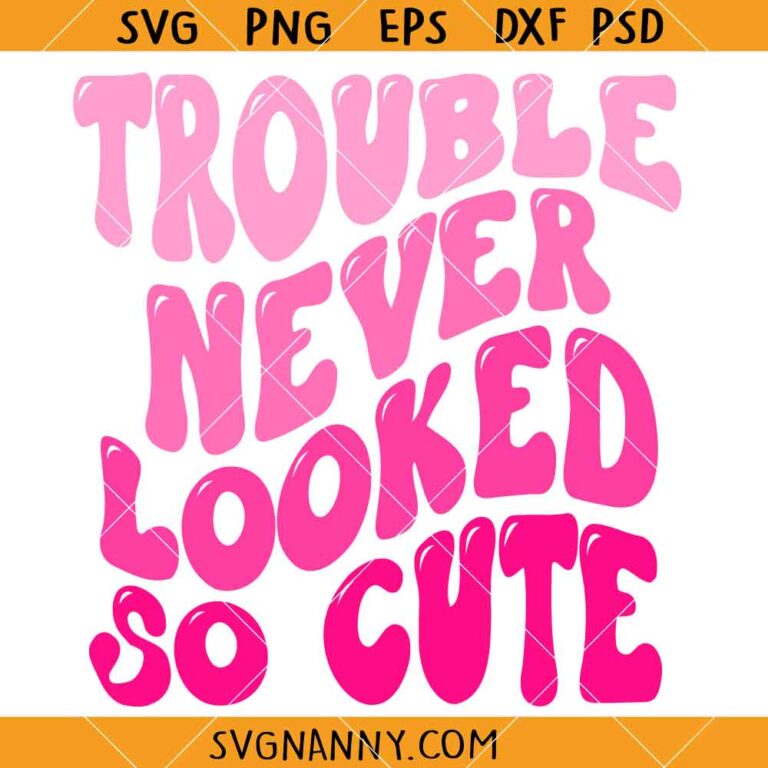 Trouble Never Looked So Cute SVG, Funny Kids Quotes SVG, Toddler Shirt SVG