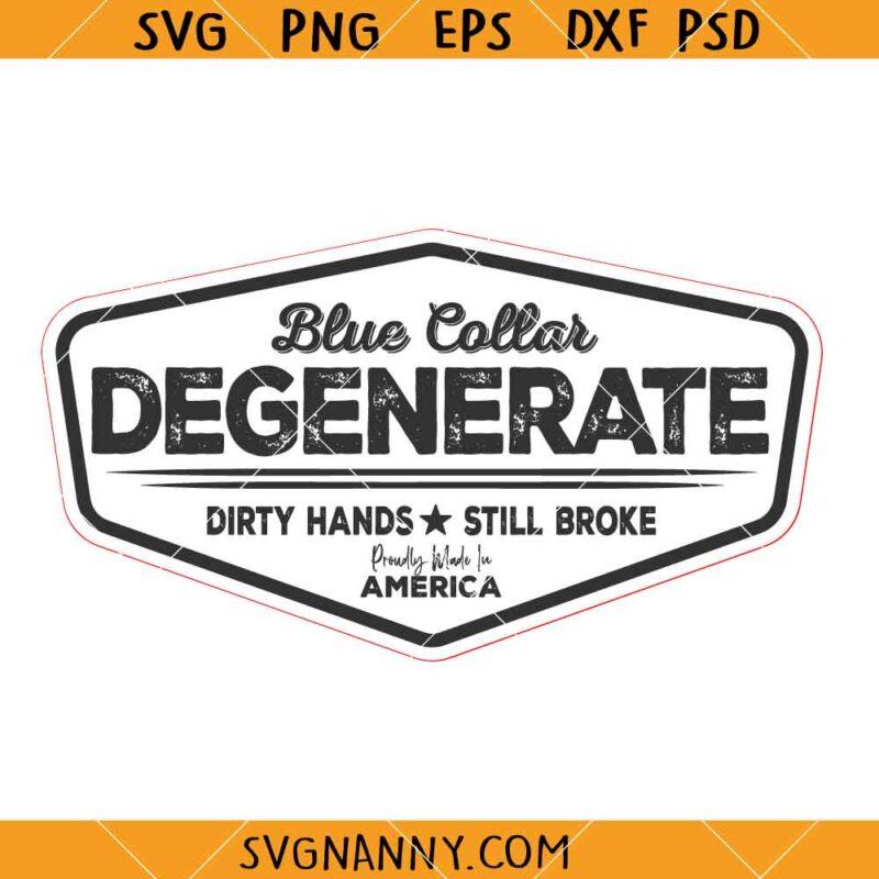 Blue Collar Degenerate Hat Patch SVG, Dirty Hands SVG, Still Broke SVG