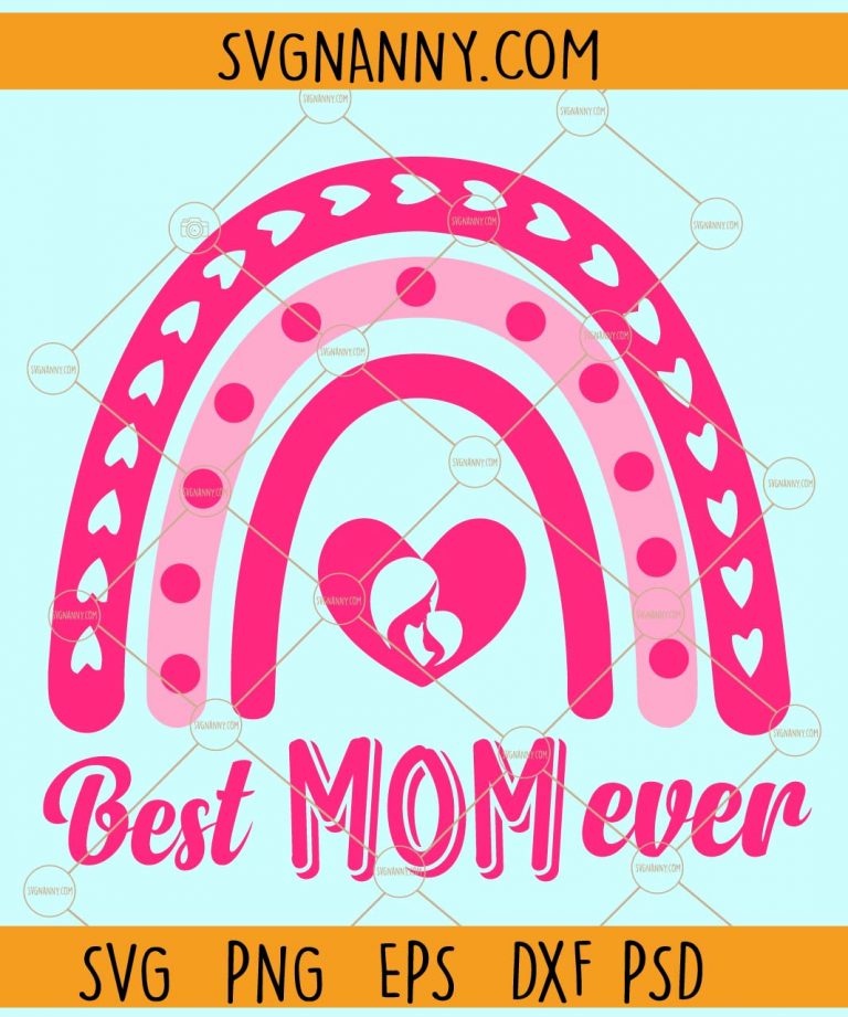 Best Mom Ever Heart Rainbow Svg, Rainbow Svg, Rainbow Mom Svg, Best Mom ...