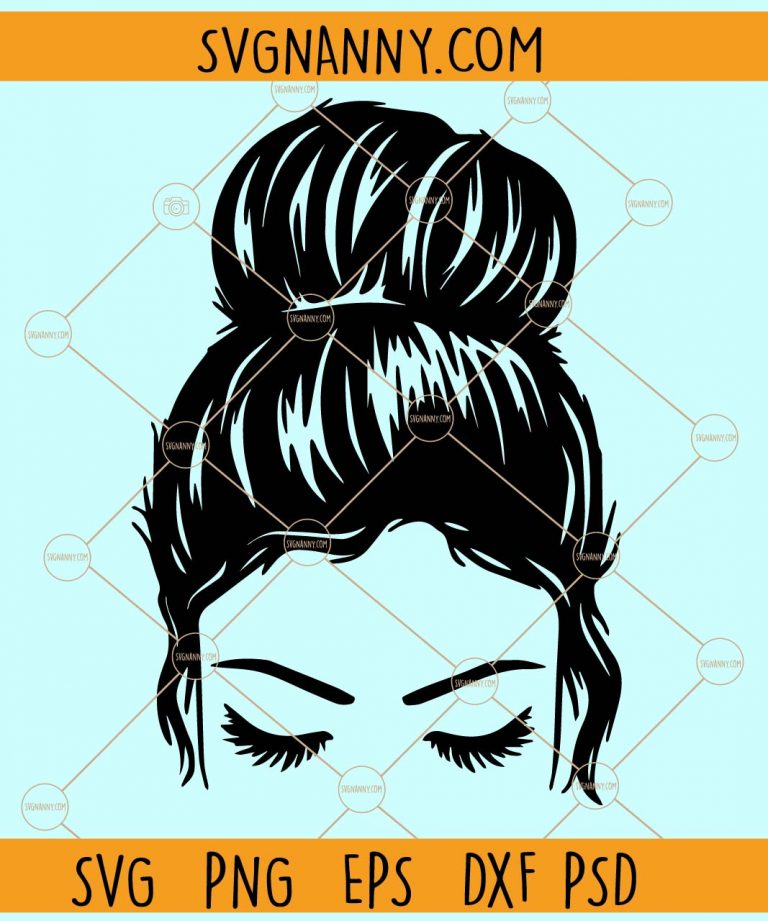 Messy Bun Face Svg Messy Bun Eyelashes Svg Girl With Lashes Svg Top